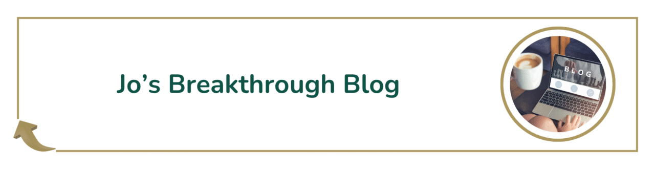 Jo’s Breakthrough Blog | Jo Blakeley Training
