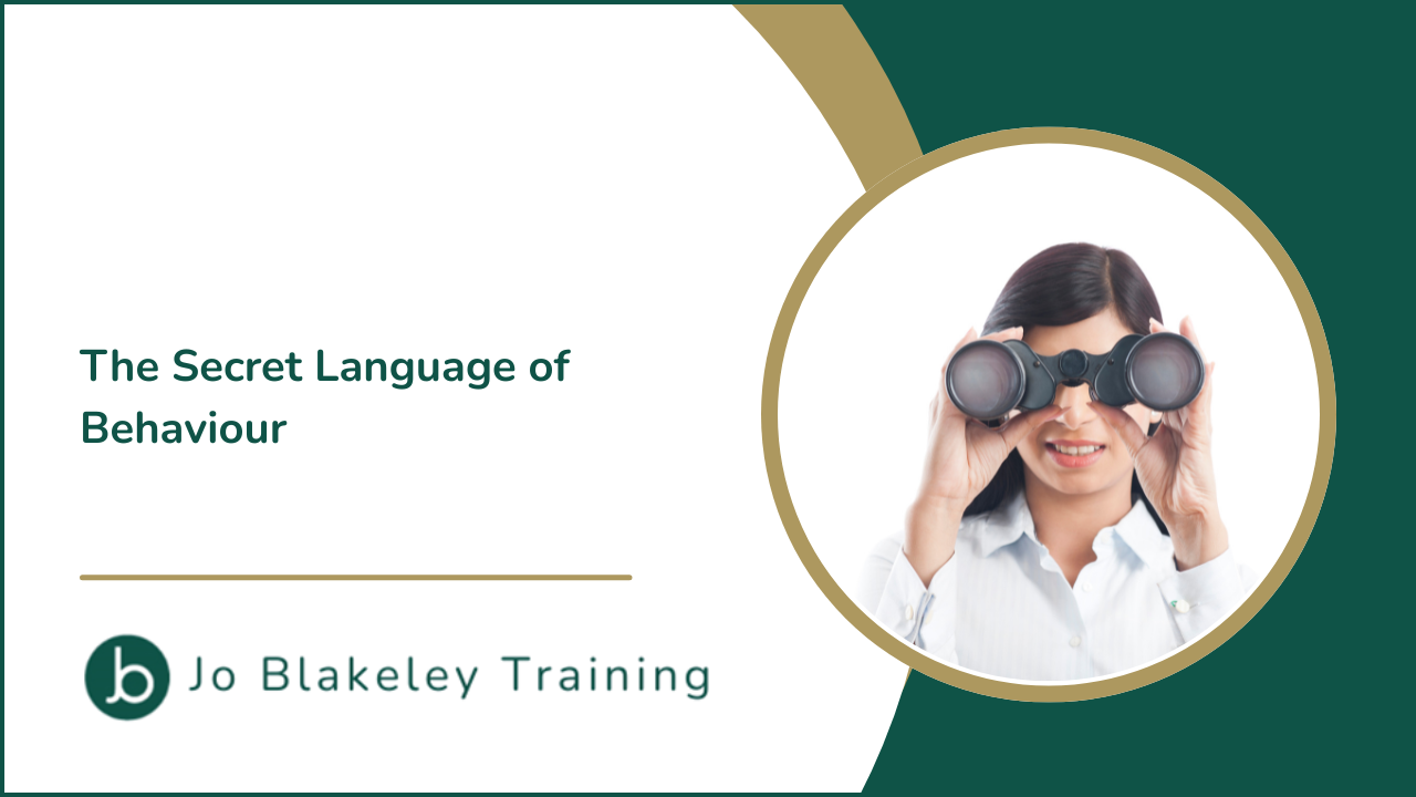 The Secret Language of Behaviour - Jo Blakeley Training